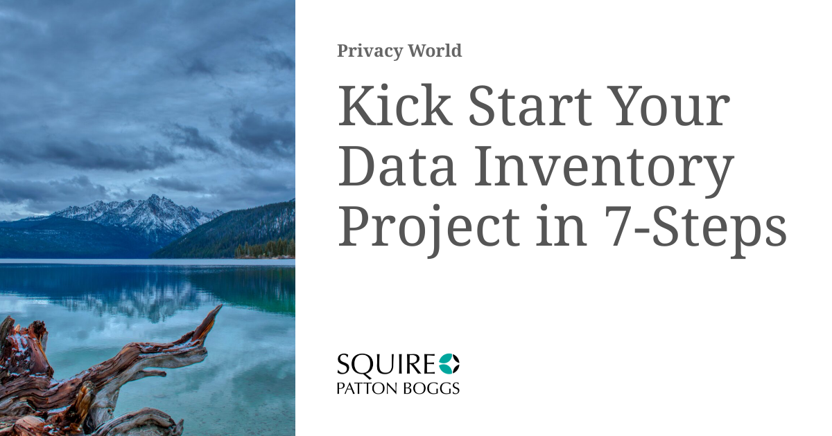 Kick Start Your Data Inventory Project in 7-Steps | Privacy World