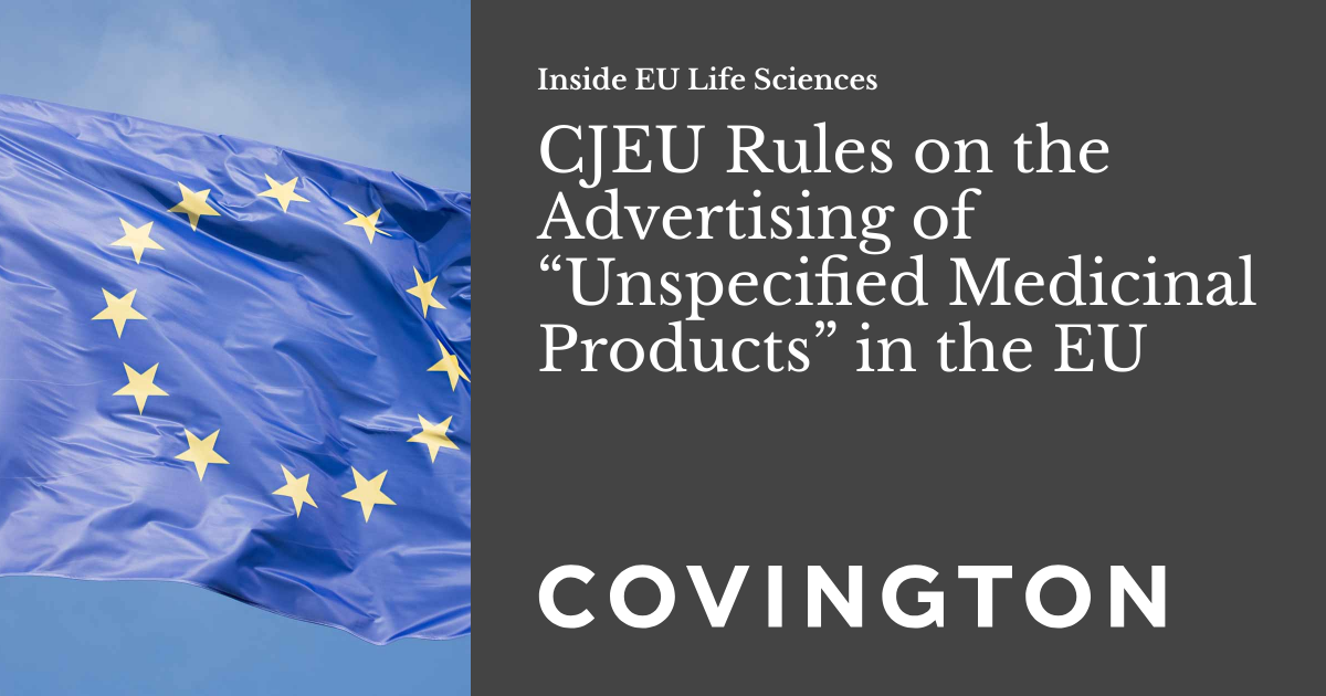 CJEU Rules on the Advertising of “Unspecified Medicinal Products” in ...