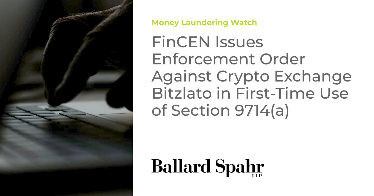 FinCEN Issues Enforcement Order Against Crypto Exchange Bitzlato in ...