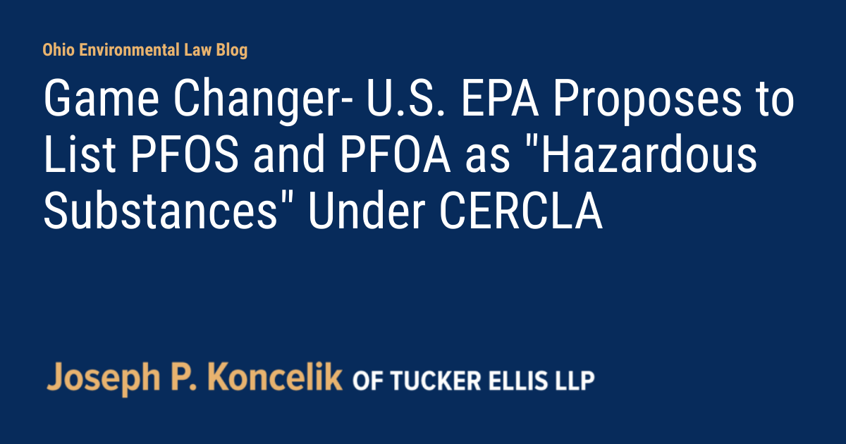 Game Changer- U.S. EPA Proposes to List PFOS and PFOA as "Hazardous ...