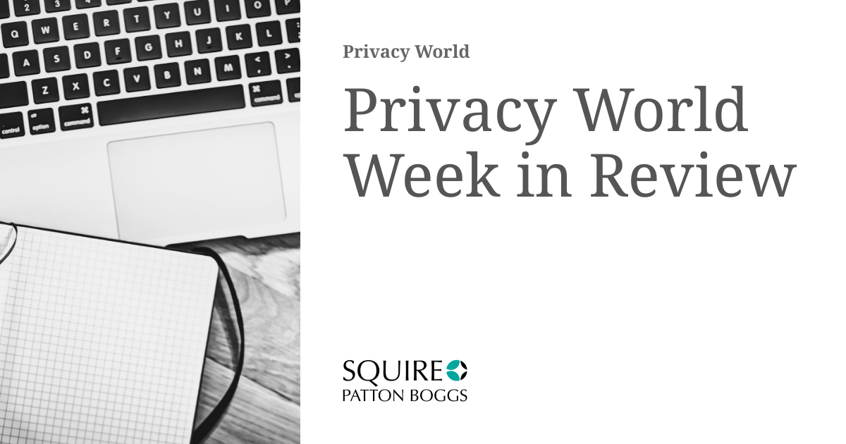Privacy World Week in Review | Privacy World