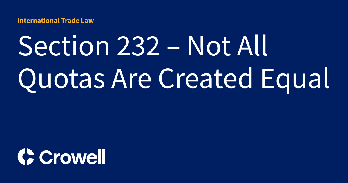 Section 232 – Not All Quotas Are Created Equal | International Trade Law