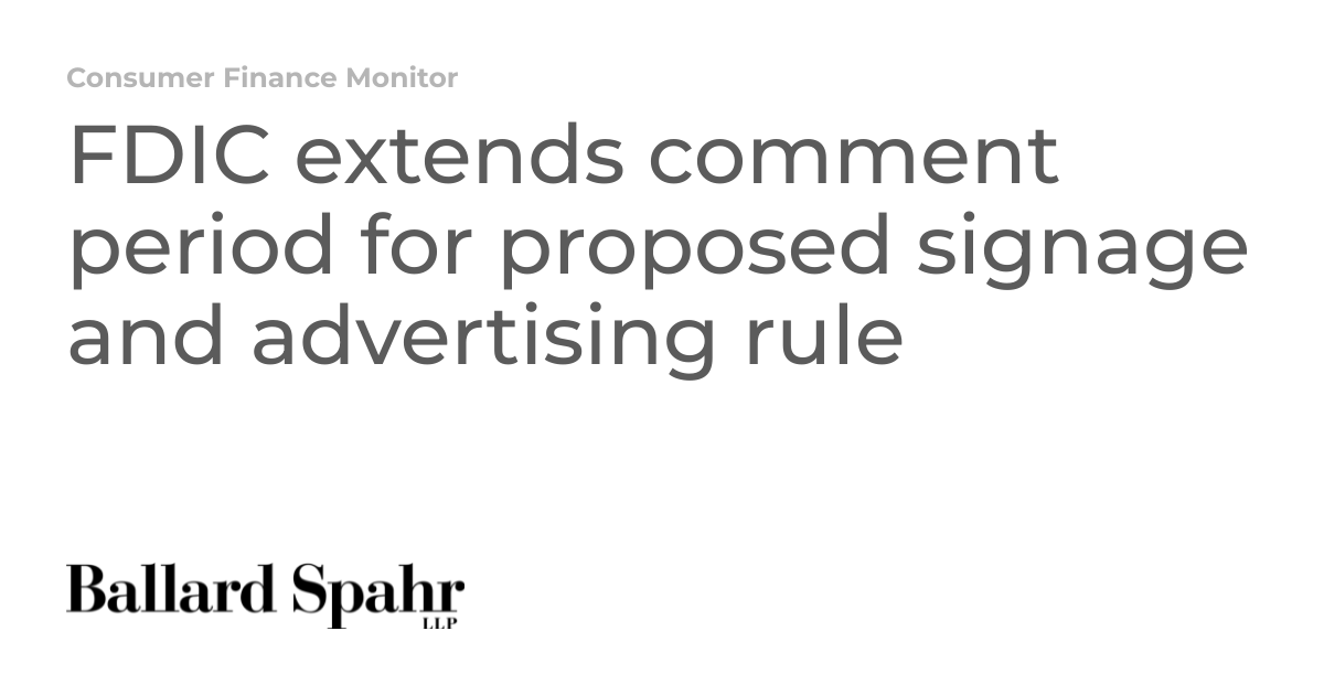 FDIC extends comment period for proposed signage and advertising rule | Consumer Finance Monitor