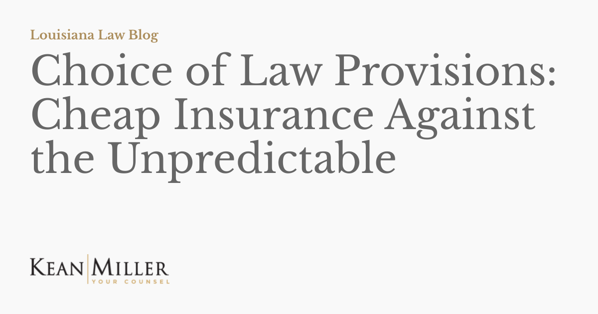 Choice of Law Provisions: Cheap Insurance Against the Unpredictable ...