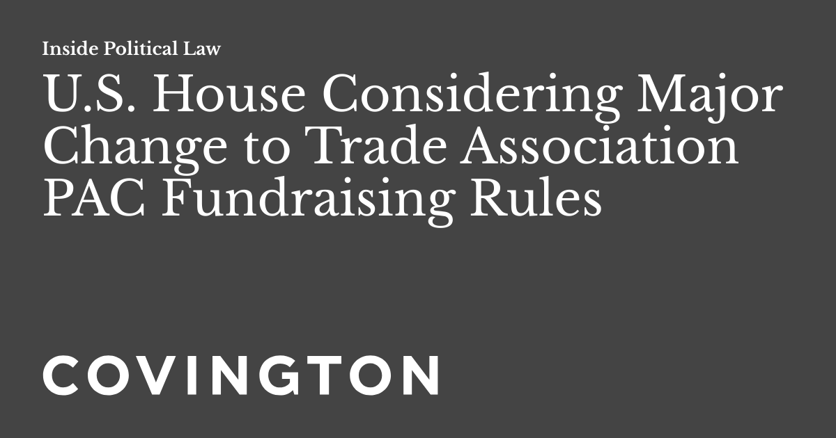 U.S. House Considering Major Change to Trade Association PAC ...