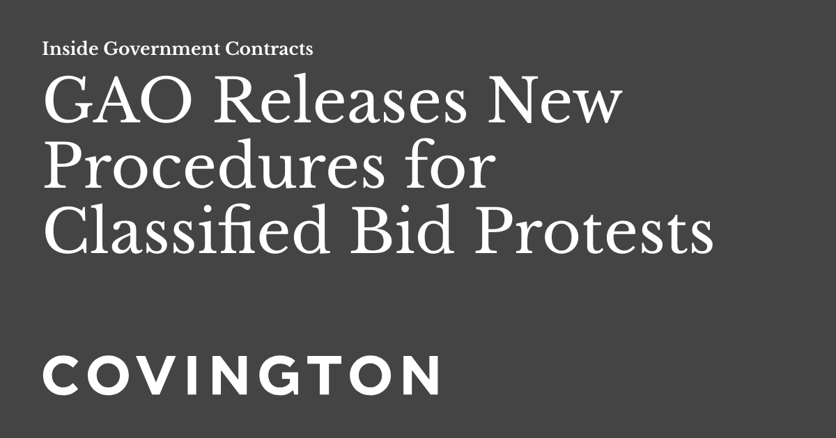 GAO Releases New Procedures for Classified Bid Protests | Inside ...