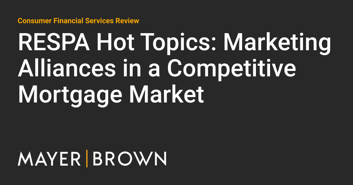 RESPA Hot Topics: Marketing Alliances in a Competitive Mortgage Market ...