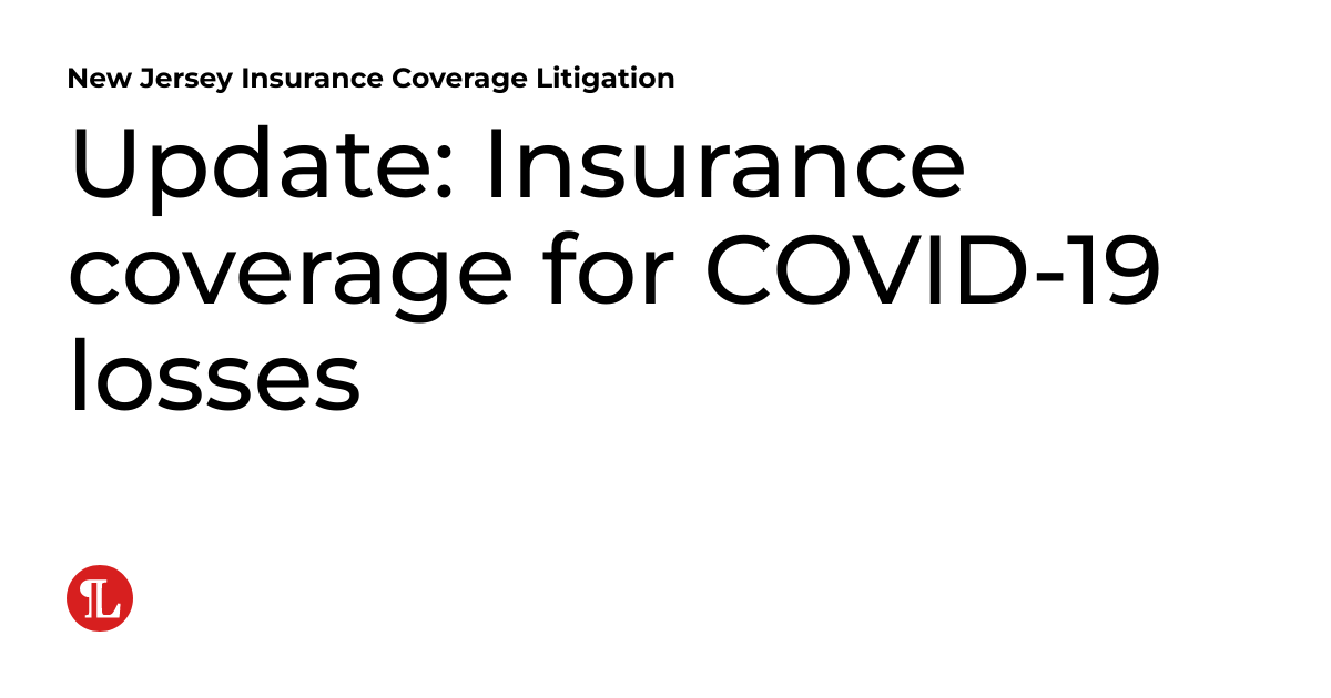 Update: Insurance coverage for COVID-19 losses | New Jersey Insurance ...