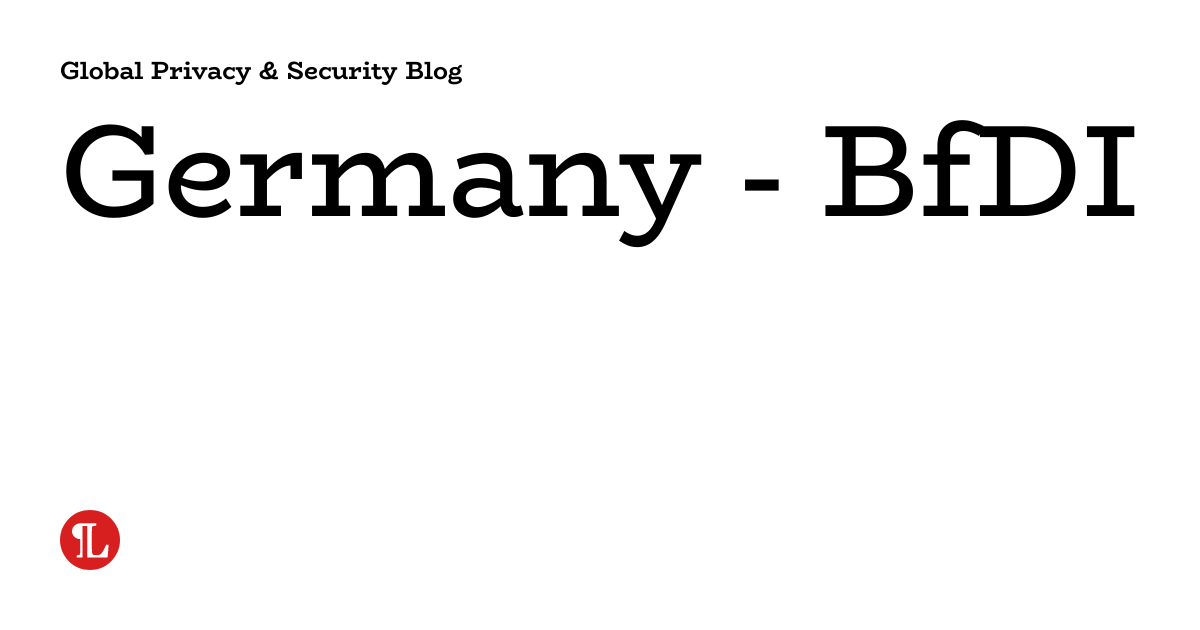 Germany - BfDI | Global Privacy & Security Blog