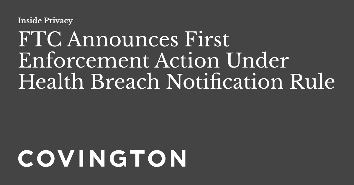 FTC Announces First Enforcement Action Under Health Breach Notification ...