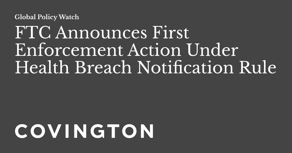 FTC Announces First Enforcement Action Under Health Breach Notification ...