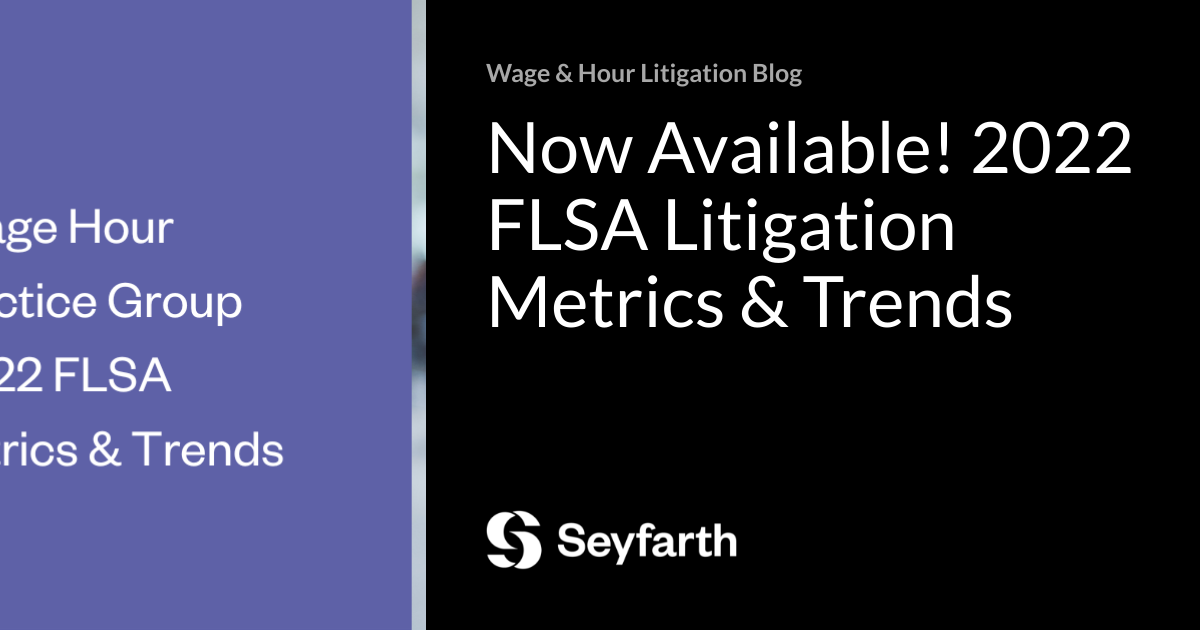 Now Available! 2022 FLSA Litigation Metrics & Trends | Wage & Hour ...