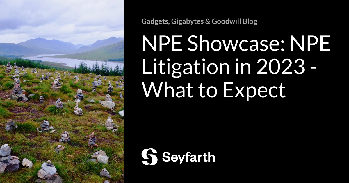 NPE Showcase: NPE Litigation in 2023 - What to Expect | Gadgets ...