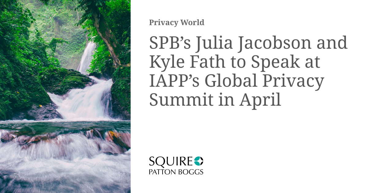 SPB’s Julia Jacobson and Kyle Fath to Speak at IAPP’s Global Privacy ...