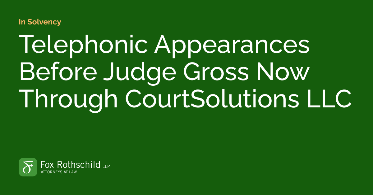 Telephonic Appearances Before Judge Gross Now Through CourtSolutions ...
