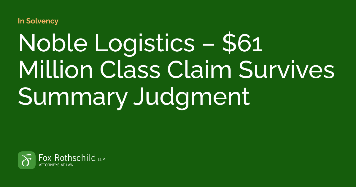 Noble Logistics – $61 Million Class Claim Survives Summary Judgment ...