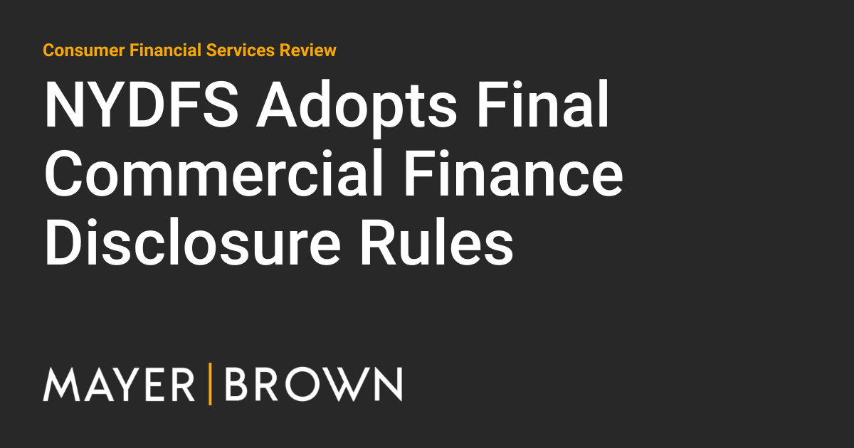 NYDFS Adopts Final Commercial Finance Disclosure Rules | Consumer ...