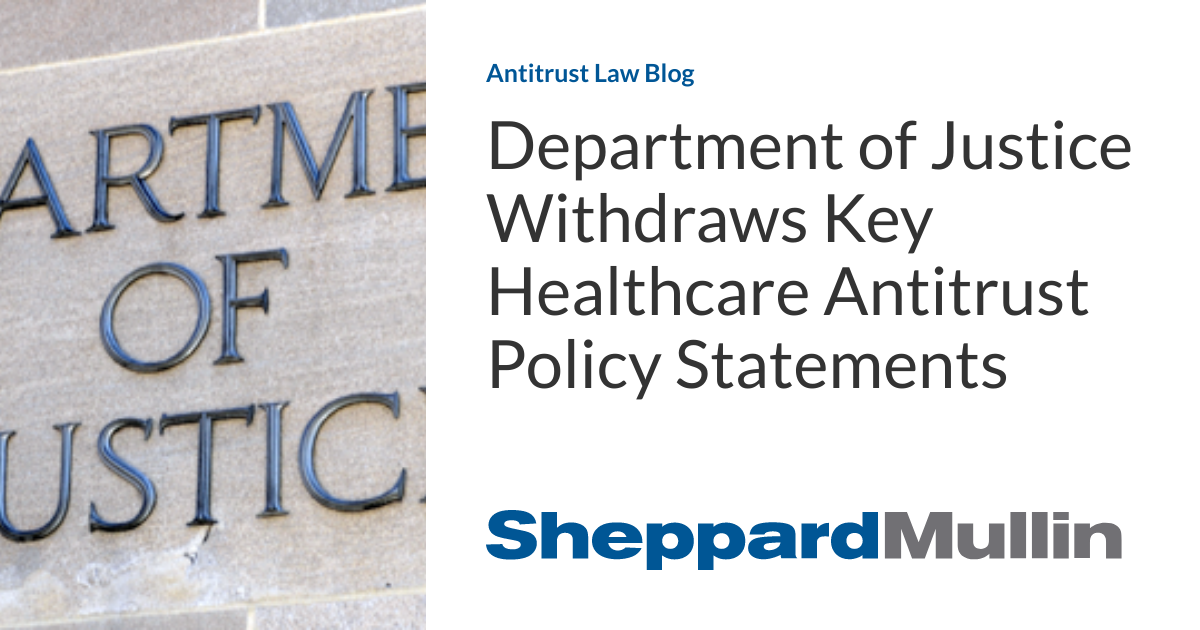 Department of Justice Withdraws Key Healthcare Antitrust Policy ...