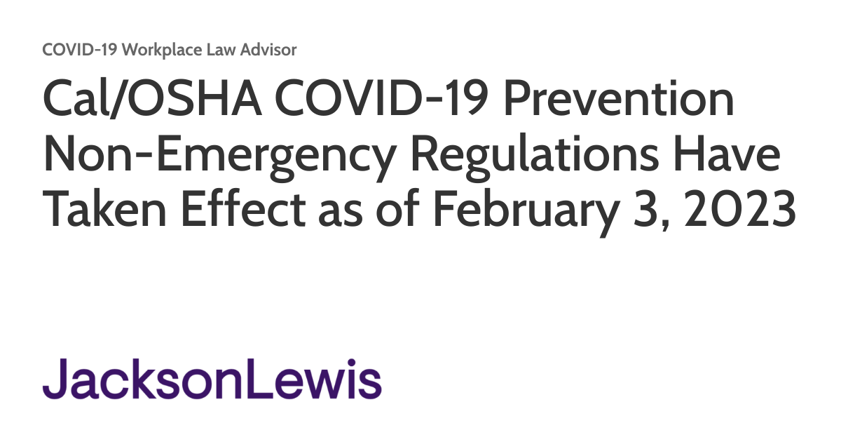 Cal/OSHA COVID-19 Prevention Non-Emergency Regulations Have Taken ...