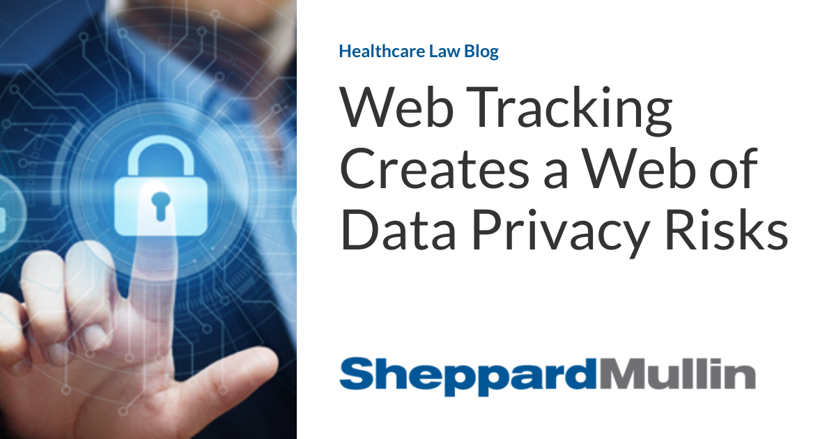 Web Tracking Creates a Web of Data Privacy Risks | Healthcare Law Blog
