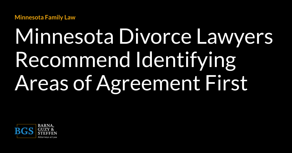 Minnesota Divorce Lawyers Recommend Identifying Areas of Agreement ...