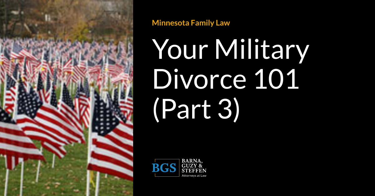 Your Military Divorce 101 (Part 3) | Minnesota Divorce & Family Lawyer