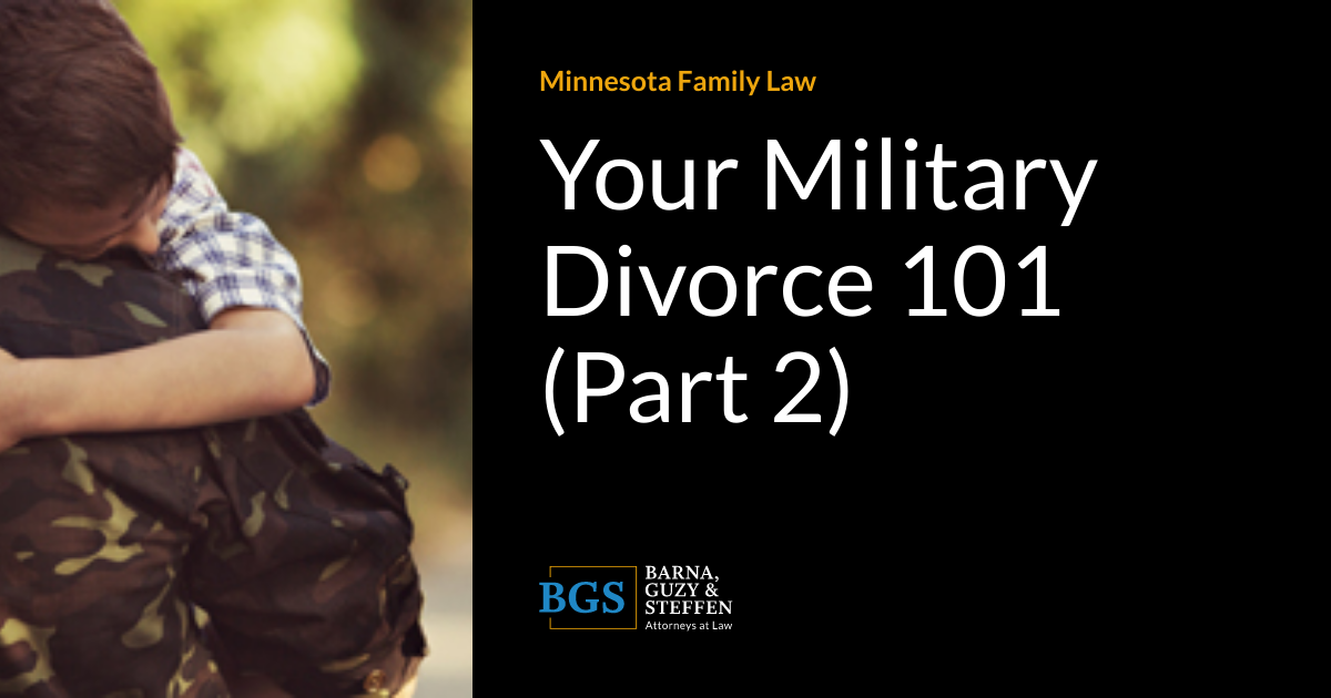 Your Military Divorce 101 (Part 2) | The Minnesota Family Law Blog