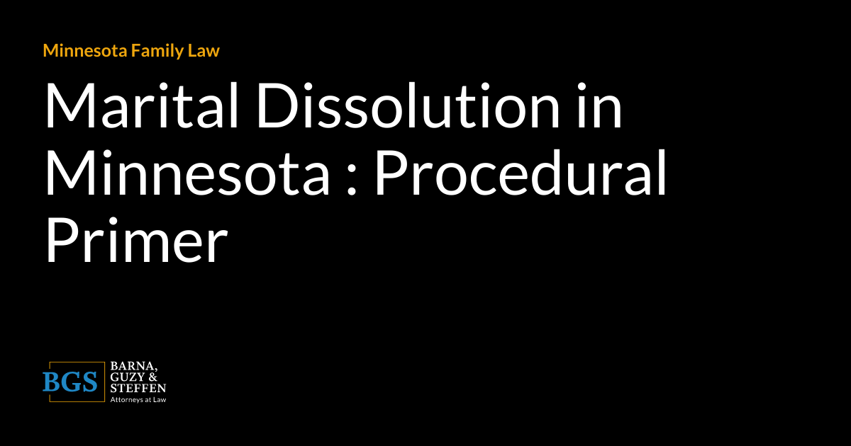 Marital Dissolution in Minnesota : Procedural Primer | Brown Law Offices