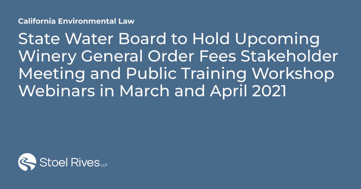 State Water Board to Hold Upcoming Winery General Order Fees Stakeholder Meeting and Public ...