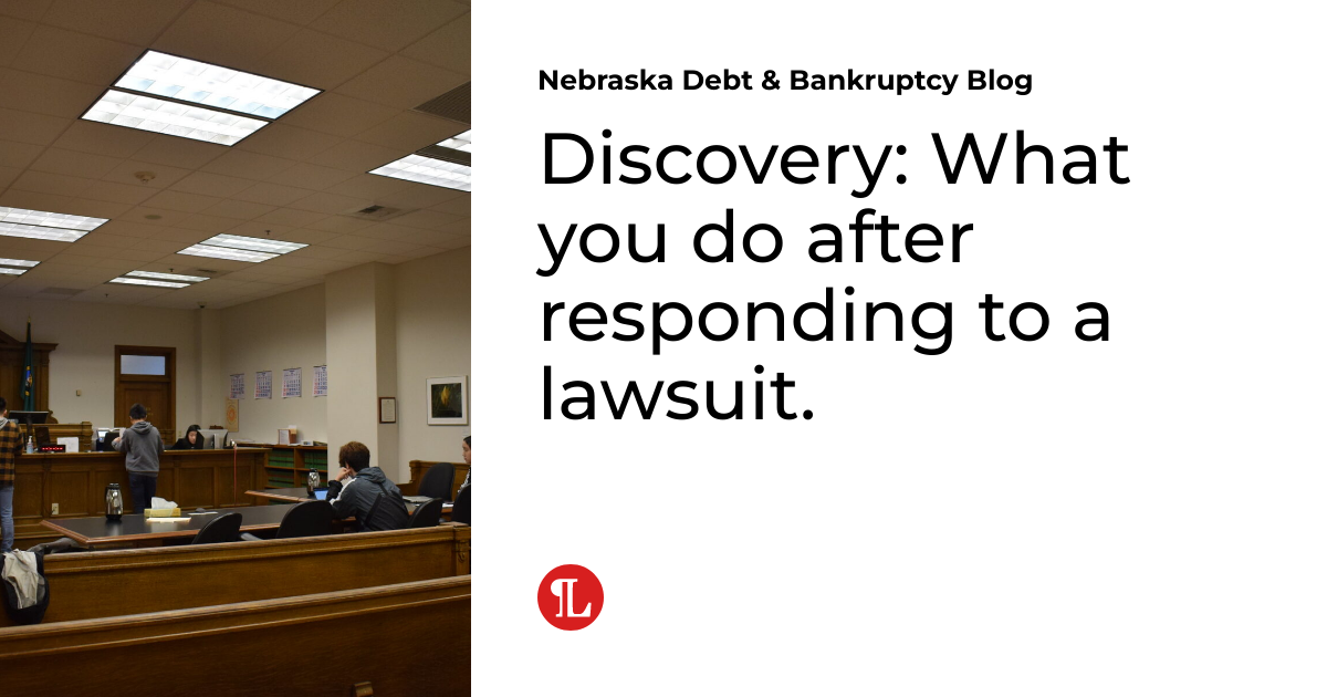 Discovery: What you do after responding to a lawsuit. | Nebraska Debt ...