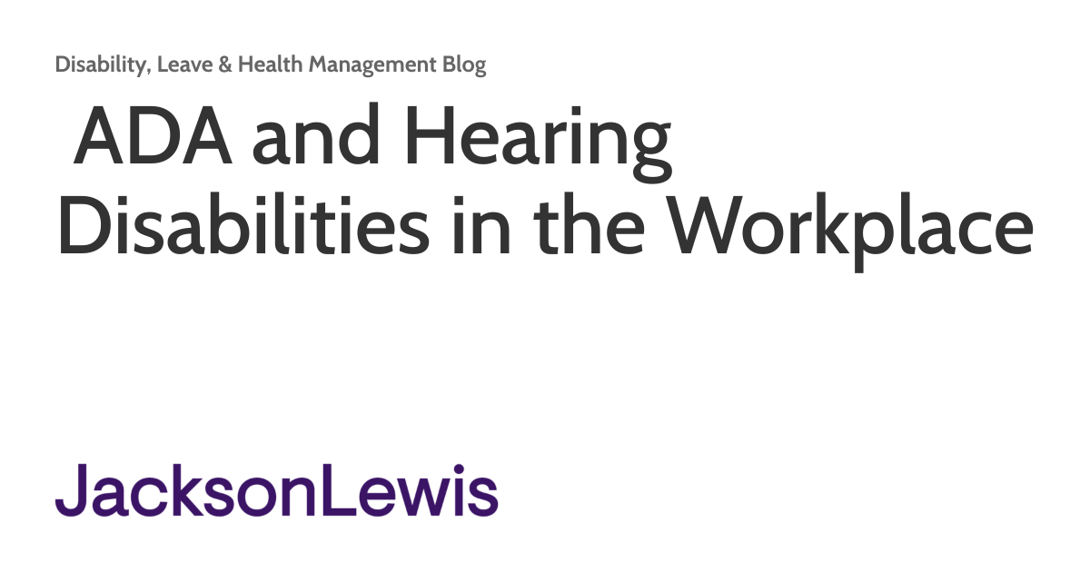 ADA and Hearing Disabilities in the Workplace | Disability, Leave ...