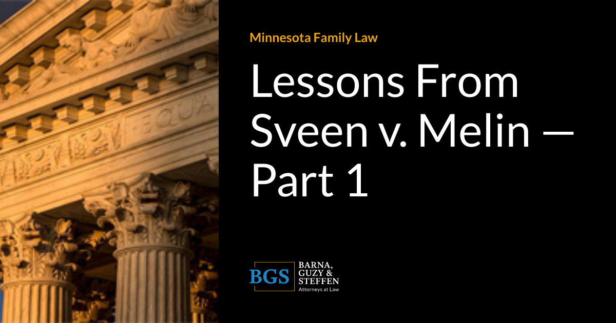 Lessons From Sveen v. Melin — Part 1 | Minnesota Family Law Blog