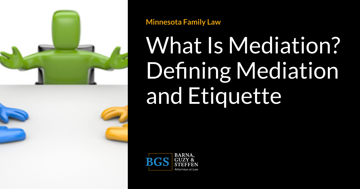 What Is Mediation? Defining Mediation and Etiquette | Minnesota Family ...