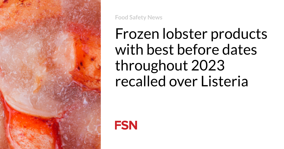 Frozen lobster products with best before dates throughout 2023 recalled ...