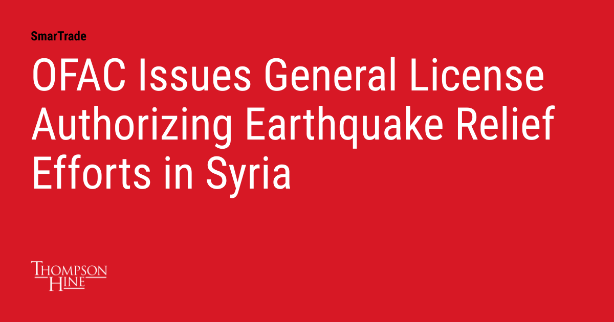 OFAC Issues General License Authorizing Earthquake Relief Efforts in ...