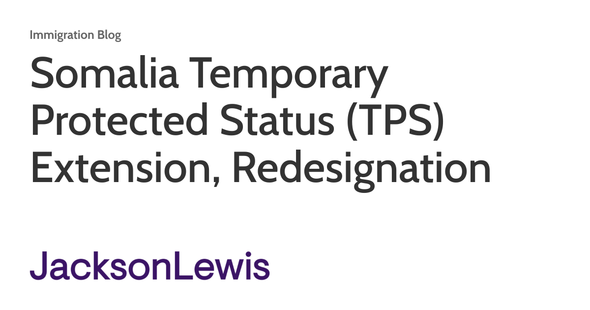 Somalia Temporary Protected Status (TPS) Extension, Redesignation ...