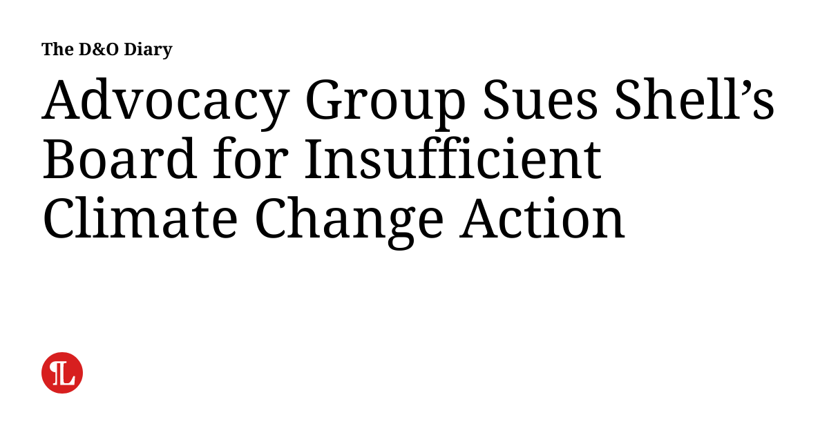 Advocacy Group Sues Shell’s Board for Insufficient Climate Change ...