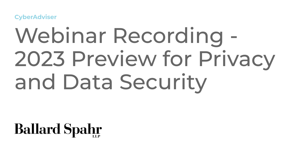 Webinar Recording - 2023 Preview for Privacy and Data Security ...