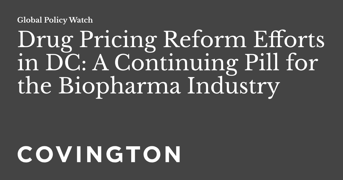 Drug Pricing Reform Efforts in DC: A Continuing Pill for the Biopharma ...