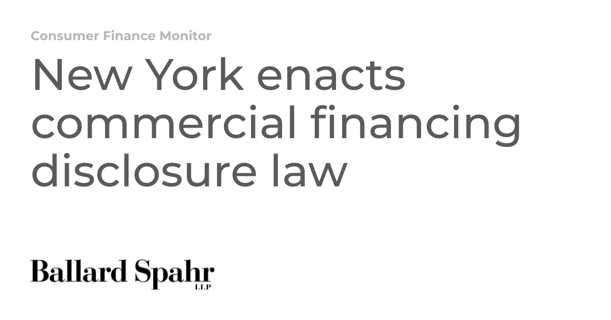 New York enacts commercial financing disclosure law | Consumer Finance ...
