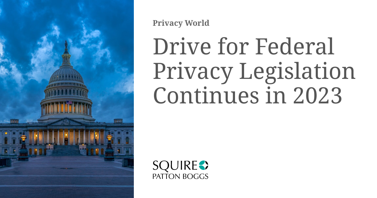 Drive for Federal Privacy Legislation Continues in 2023 | Privacy World
