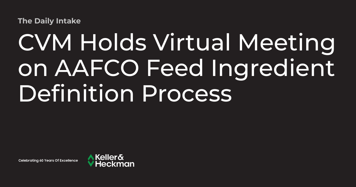 CVM Holds Virtual Meeting on AAFCO Feed Ingredient Definition Process ...