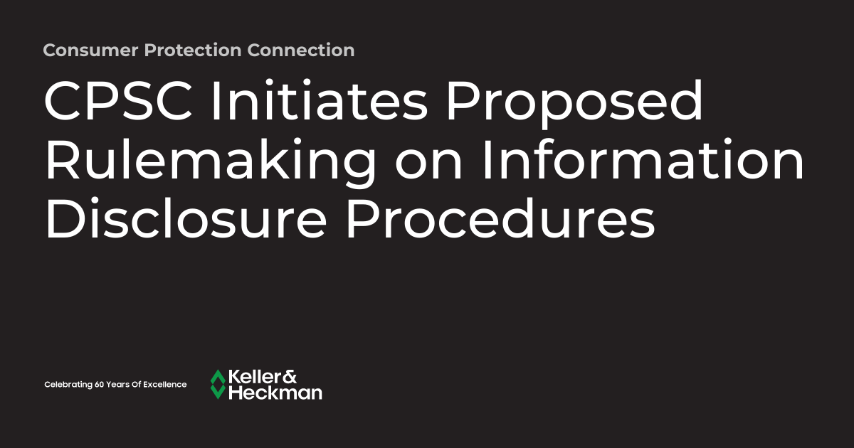 CPSC Initiates Proposed Rulemaking on Information Disclosure Procedures ...