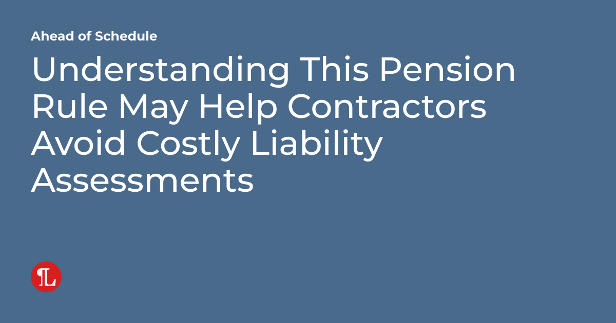 Understanding This Pension Rule May Help Contractors Avoid Costly ...