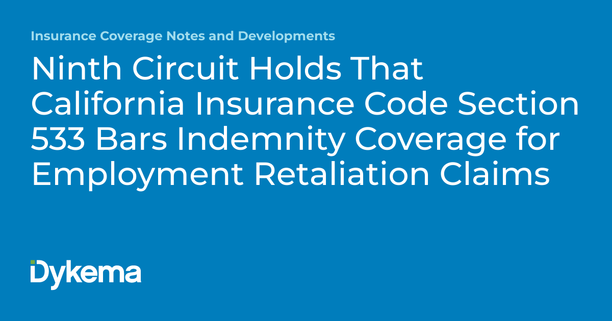 Ninth Circuit Holds That California Insurance Code Section 533 Bars ...