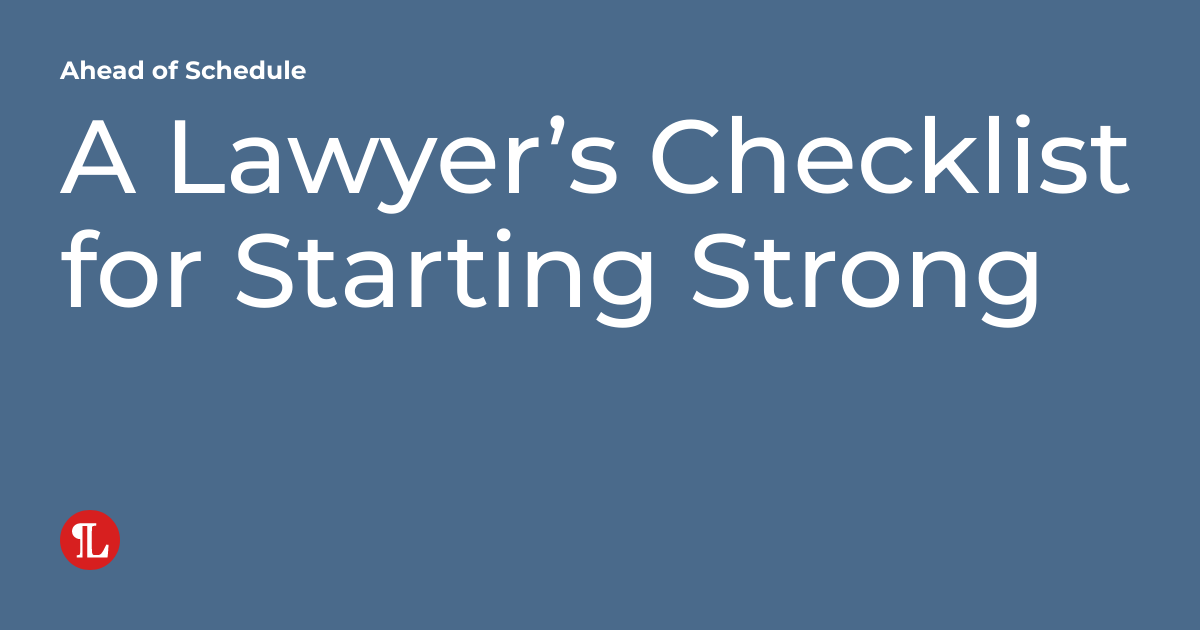 A Lawyer’s Checklist for Starting Strong | Ahead of Schedule
