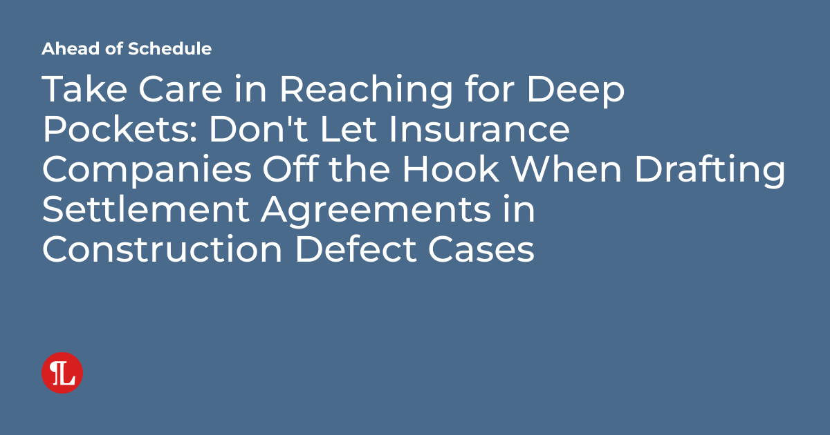 Take Care in Reaching for Deep Pockets: Don't Let Insurance Companies Off the Hook When Drafting ...