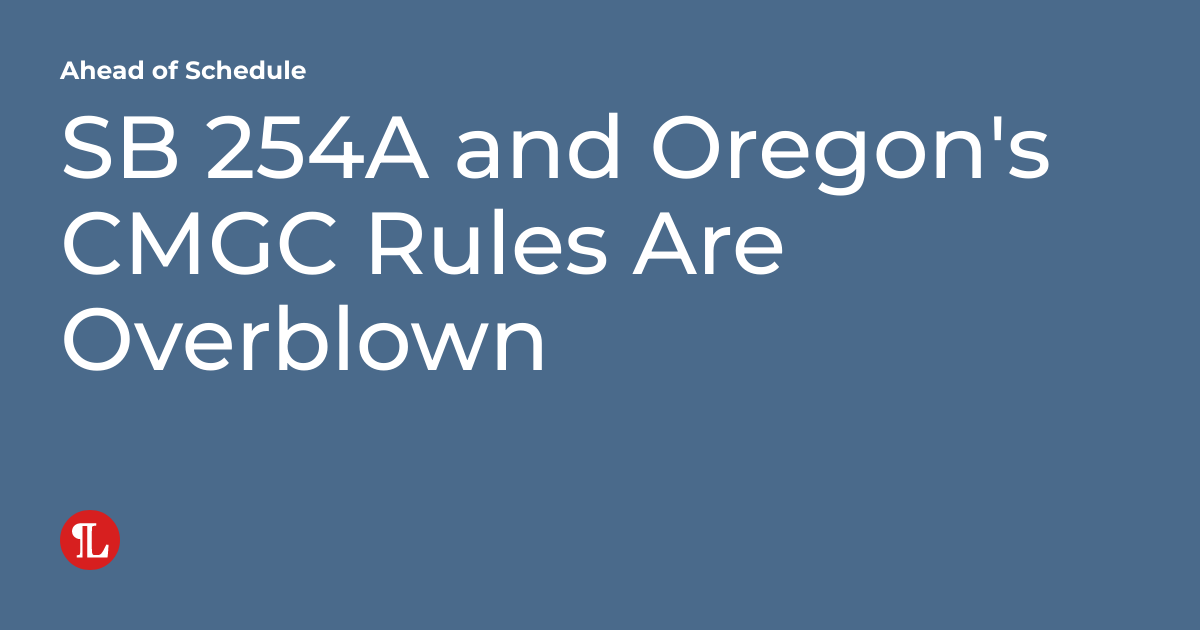 SB 254A and Oregon's CMGC Rules Are Overblown | Ahead of Schedule