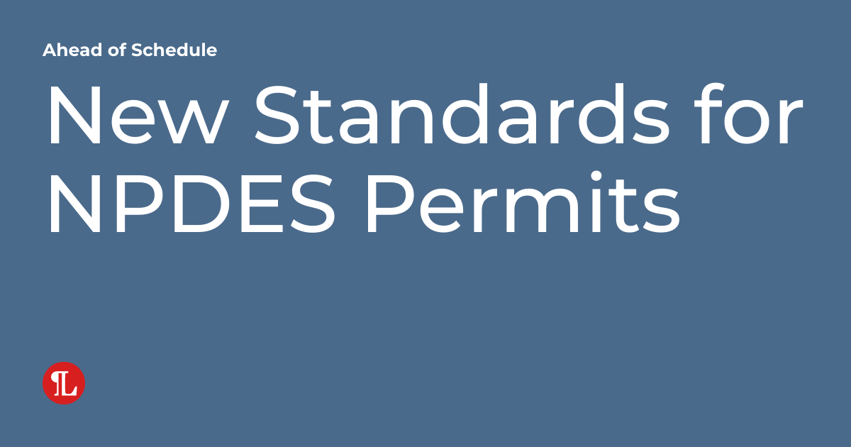 New Standards for NPDES Permits | Ahead of Schedule