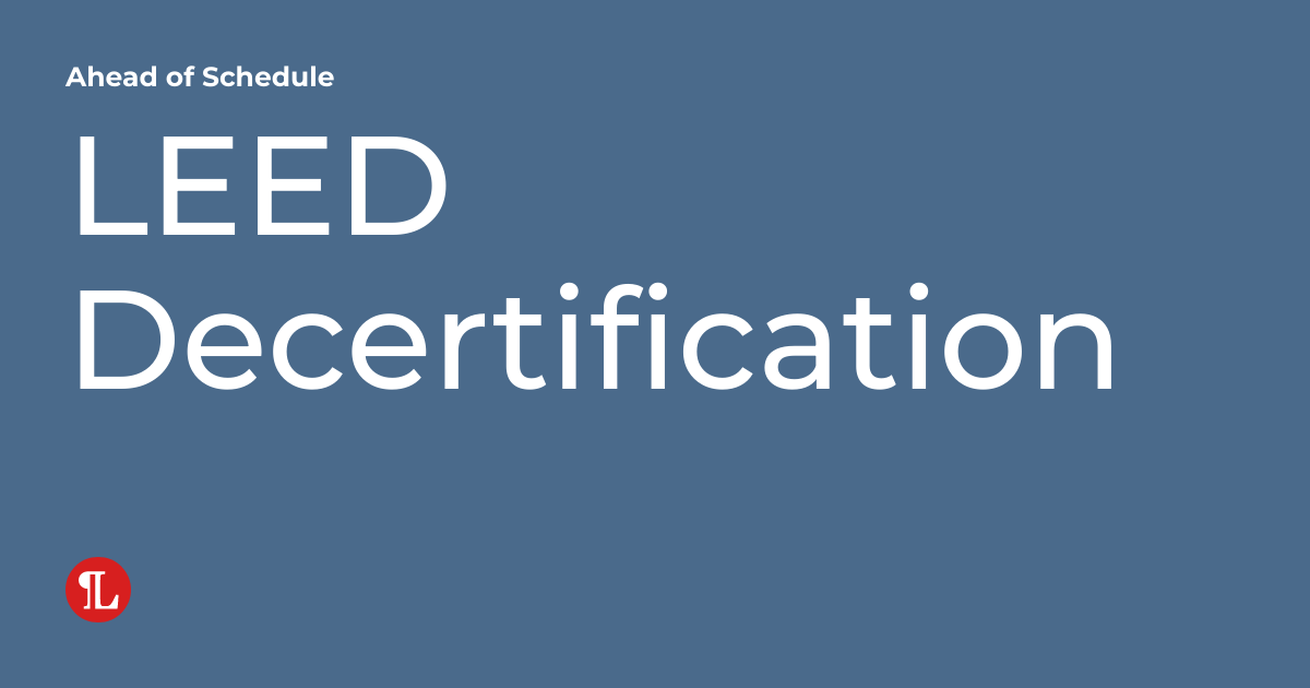 LEED Decertification | Ahead of Schedule